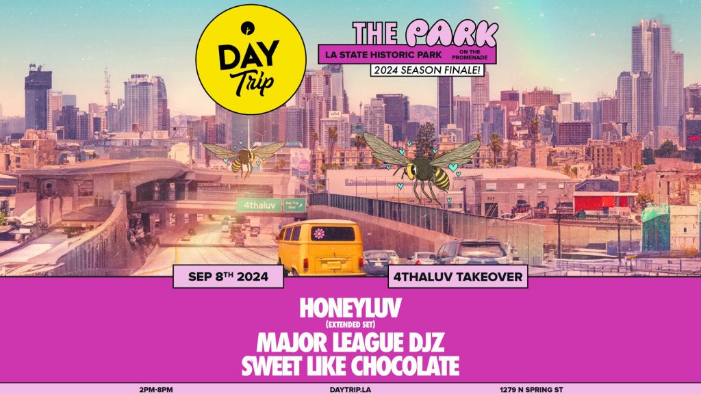 Day Trip featuring HoneyLuv @ LA Historic Park (21+) – Rave Meetup