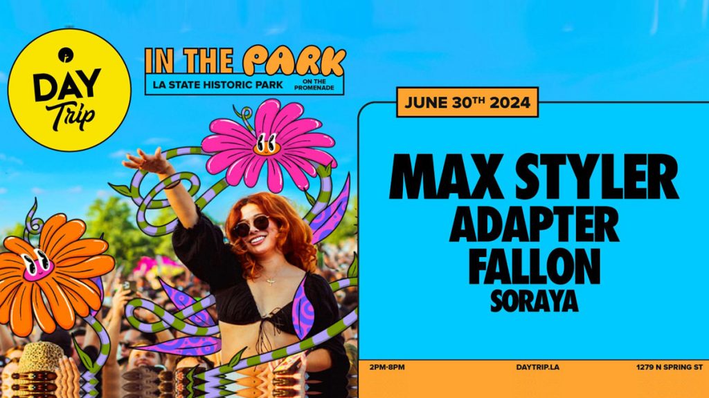 Day Trip featuring Max Styler with Adapter, Fallon & Soraya @ LA ...