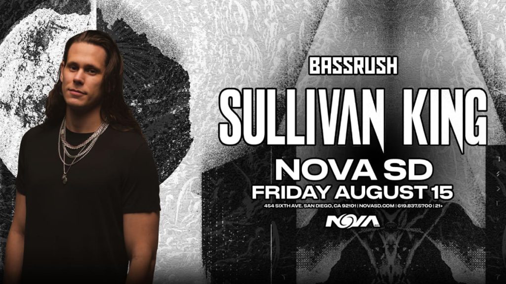 Bassrush presents: Sullivan King @ Nova SD (21+) – Rave Meetup