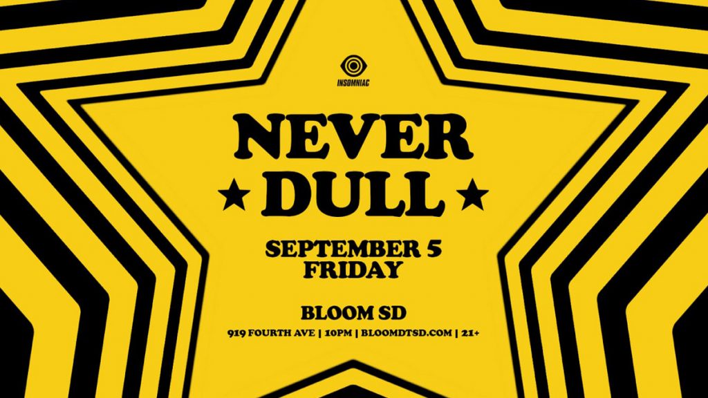 Never Dull @ Bloom Nightclub (21+) – Rave Meetup